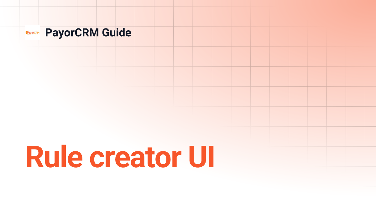 Rule creator UI | PayorCRM Guide