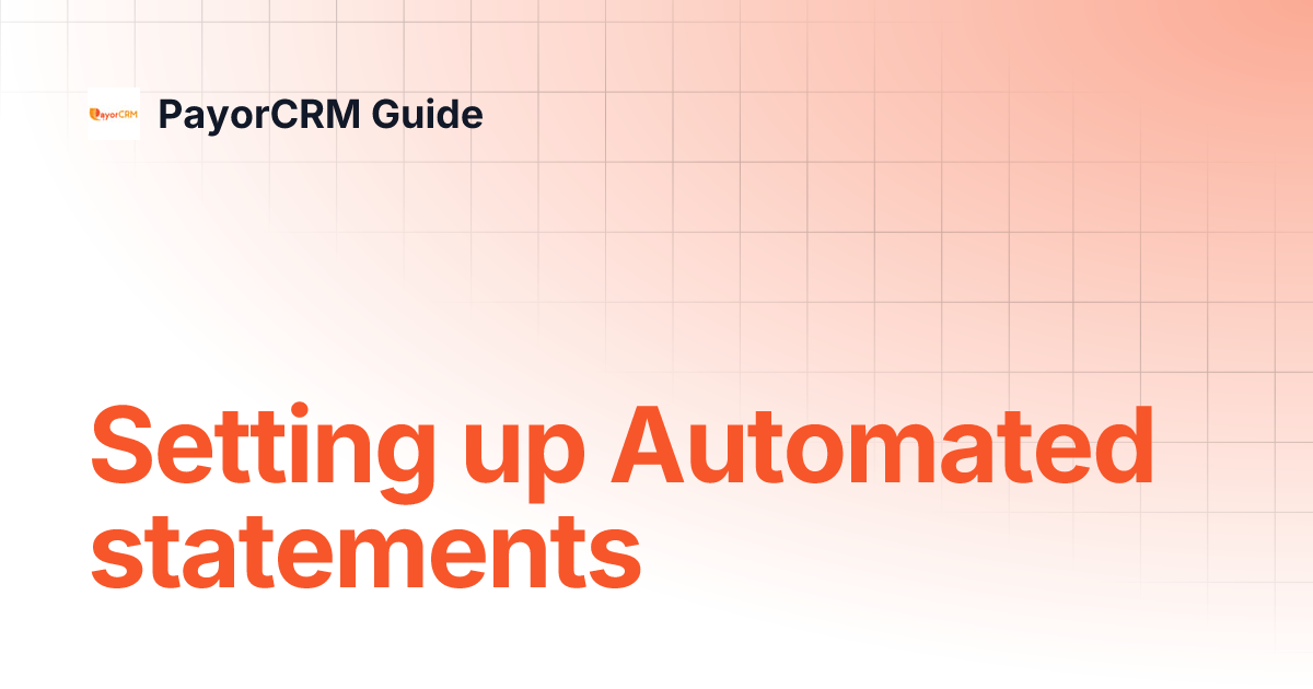 Setting up Automated statements | PayorCRM Guide