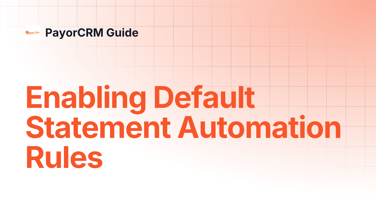 Enabling Default Statement Automation Rules | PayorCRM Guide