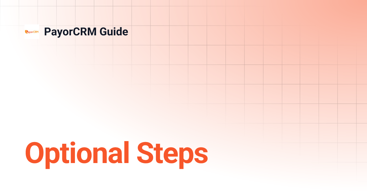 Optional Steps | PayorCRM Guide