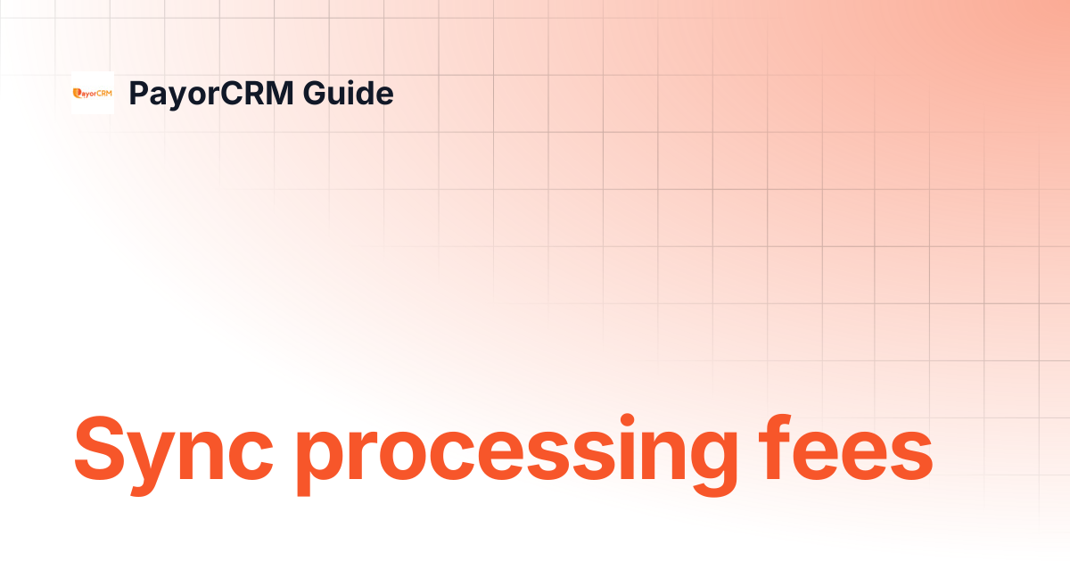 Sync processing fees | PayorCRM Guide