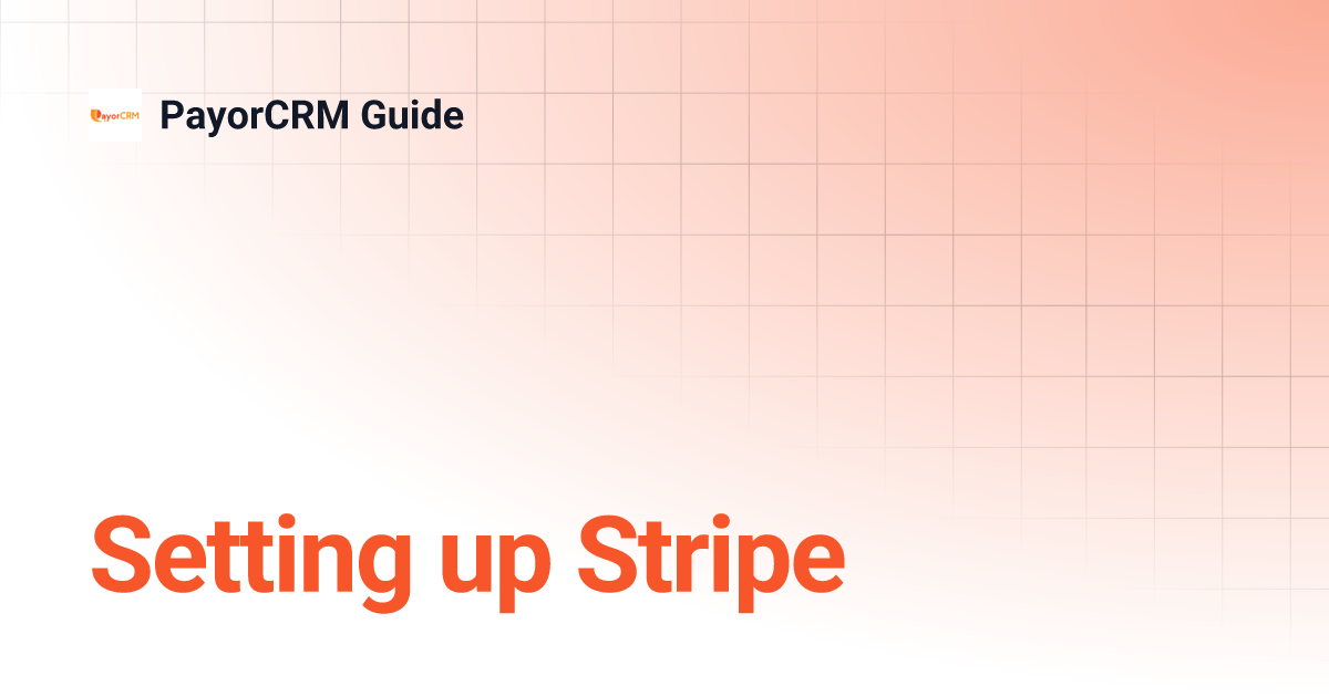 Setting up Stripe | PayorCRM Guide